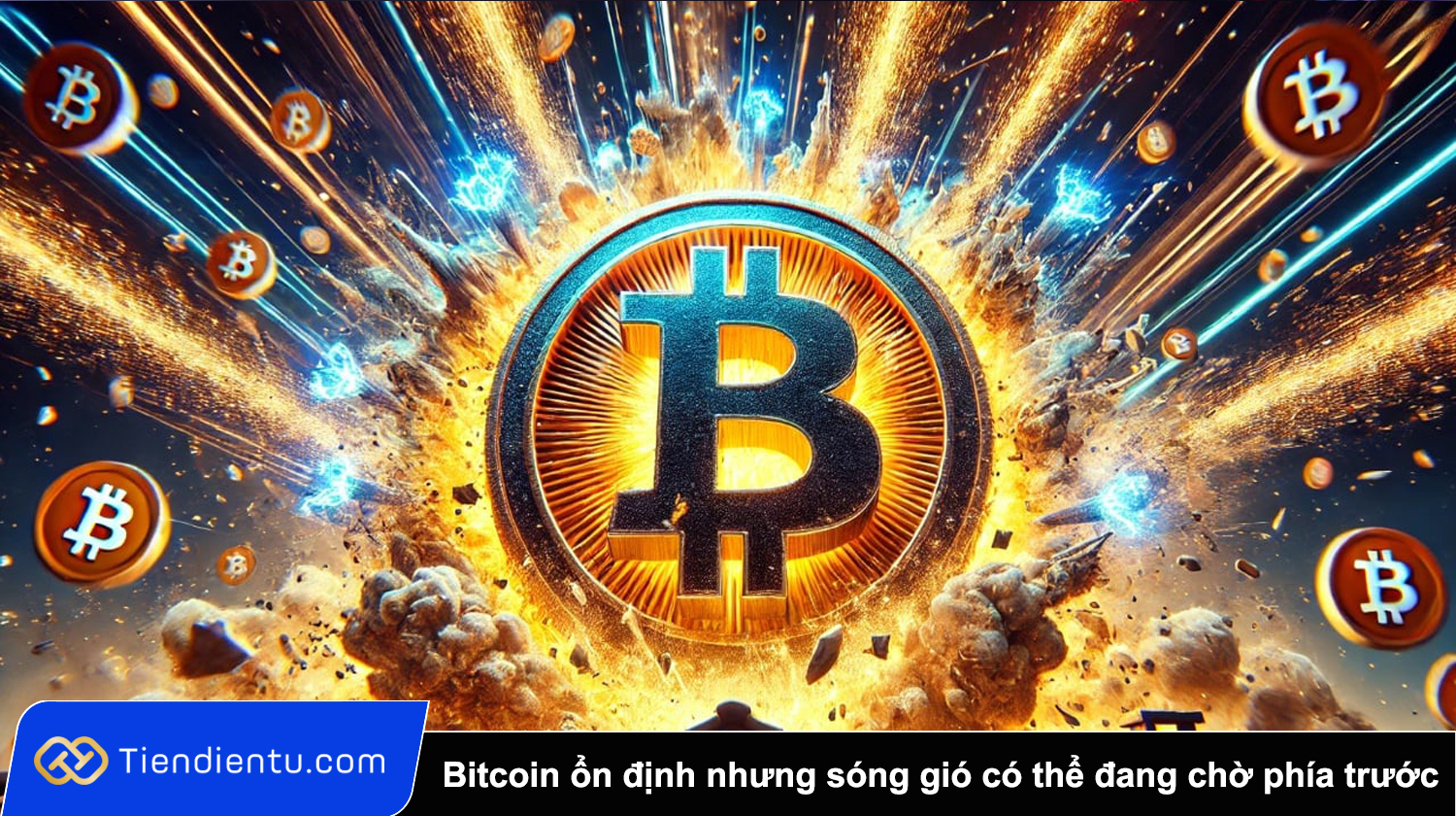 Bitcoin ổn định nhưng sóng gió có thể đang chờ phía trước